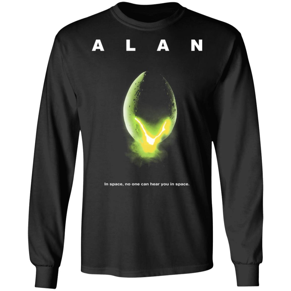 Alan In Space No One Can Hear You In Space Shirt | El Real Tex-Mex Alan In Space No One Can Hear You In Space Shirt | El Real Tex-Mex