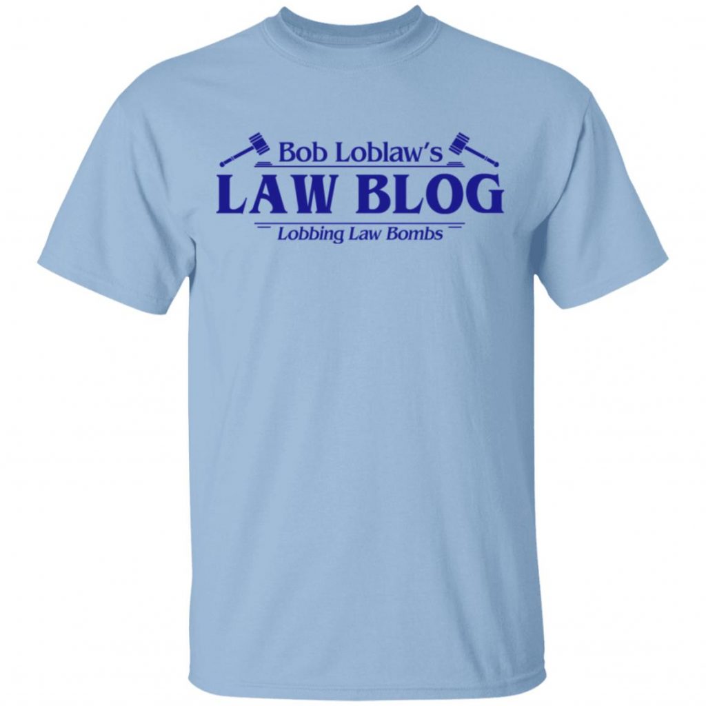 Bob Loblaw’s Law Blog Lobbing Law Bombs Shirt, Hoodie