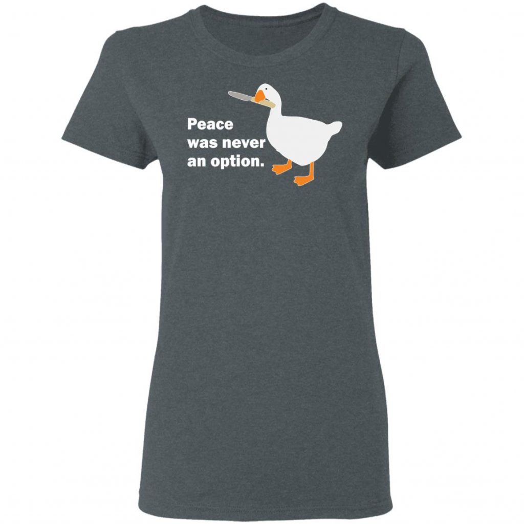 Peace Was Never An Option Goose T-Shirts, Hoodies | El Real Tex-Mex