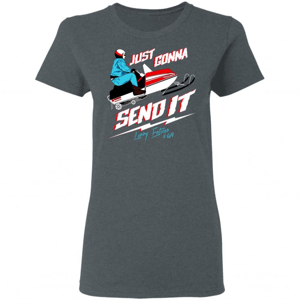 Just Gonna Send It Larry Enticer #69 T-Shirts, Hoodies | El Real Tex-Mex