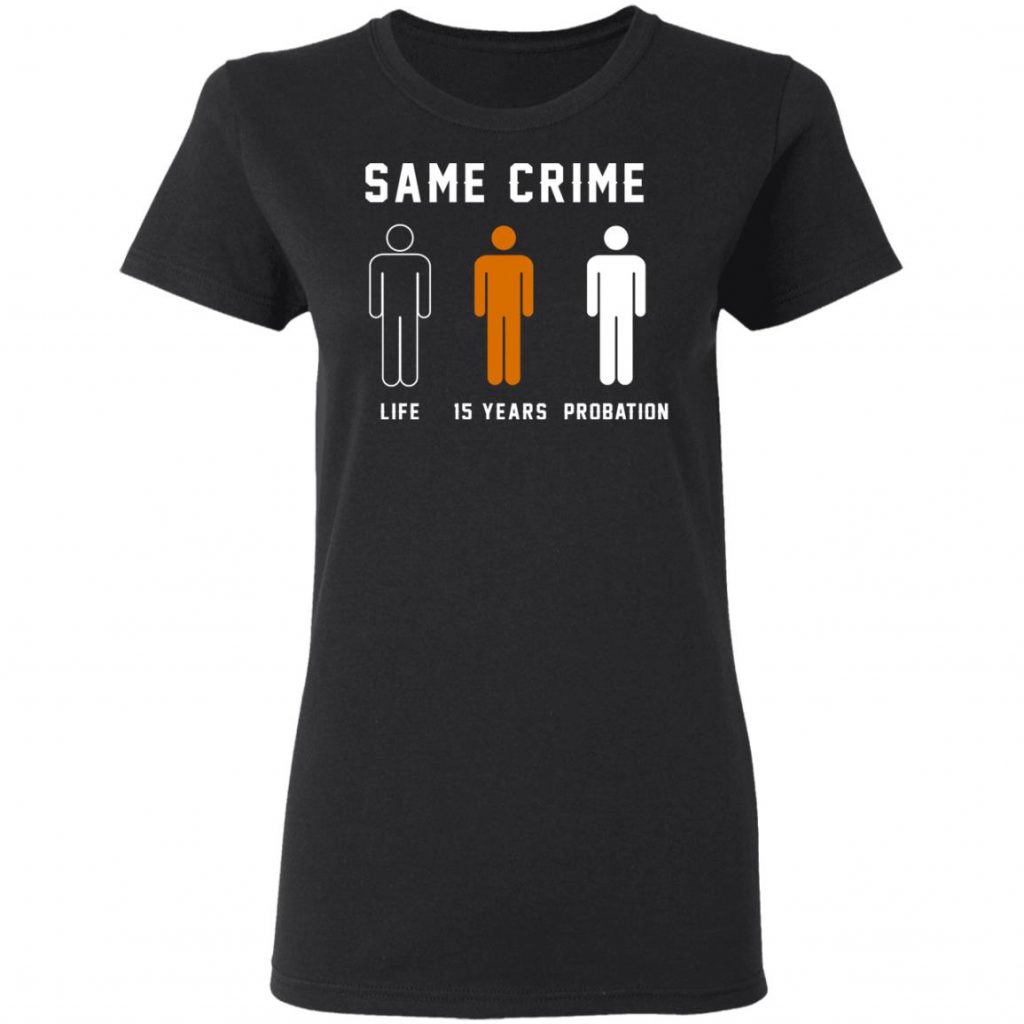 Same Crime Life Is Years Probation Shirt - El Real Tex-Mex Clothing