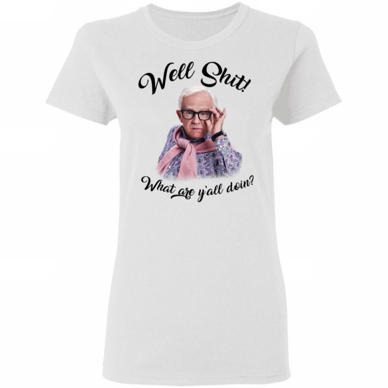 Leslie Jordan Well Shit What Are Y'all Doing T-Shirts | El Real Tex-Mex