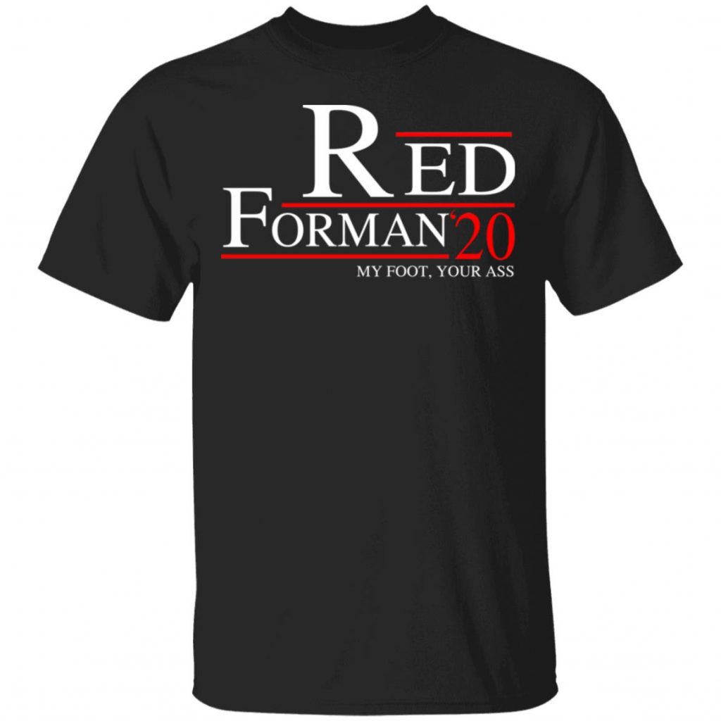 Red Forman 2020 My Foot Your Ass Shirt, Hoodie, Sweatshirt