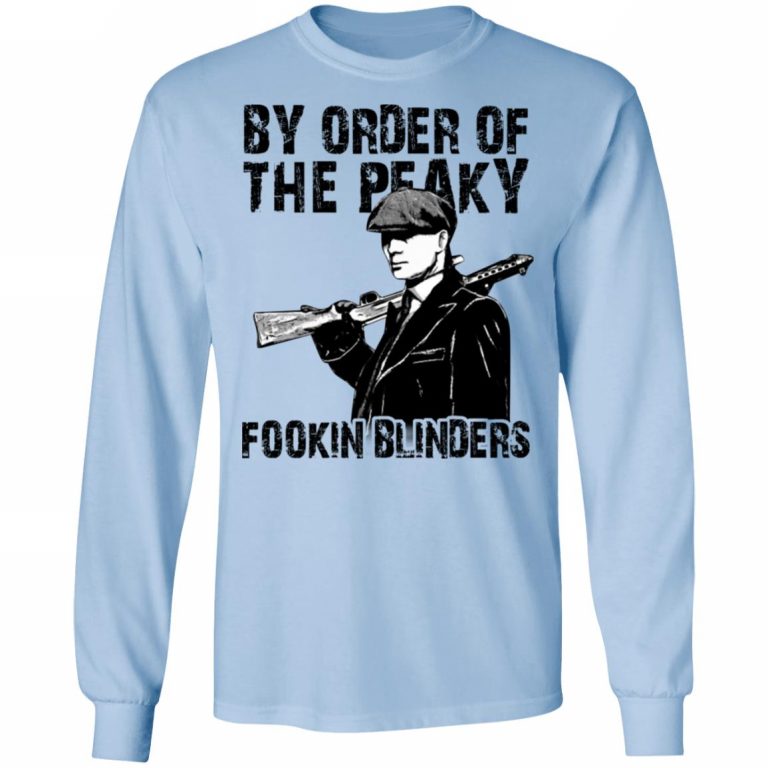 By Order Of The Peaky Fookin Blinders T-Shirts, Hoodies, Sweatshirt ...
