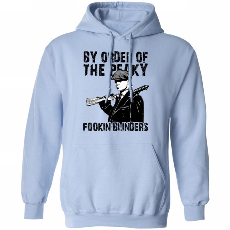 By Order Of The Peaky Fookin Blinders T-Shirts, Hoodies, Sweatshirt ...