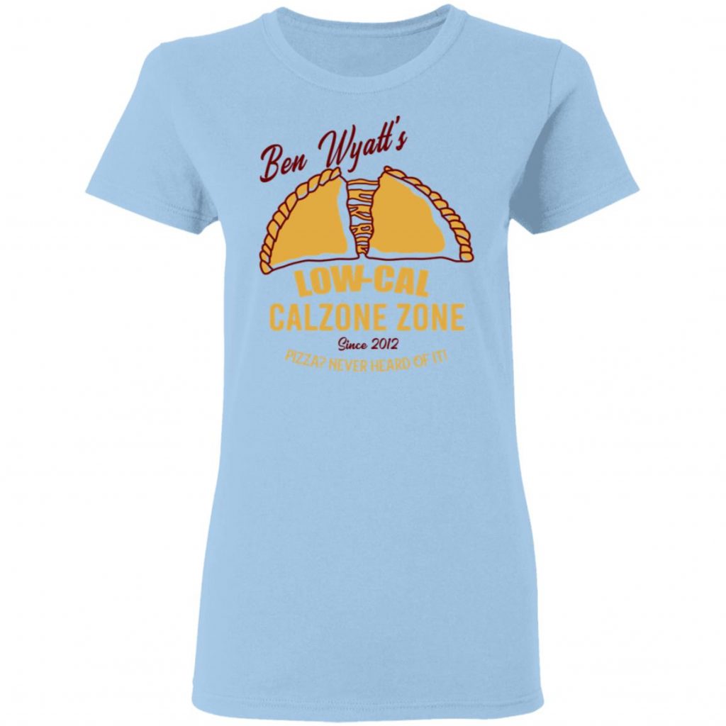 Ben Wyatt’s Low Cal Calzone Zone T-Shirts, Hoodies, Sweatshirt | El ...