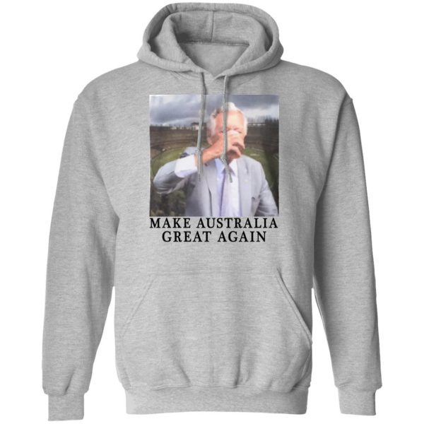 Make Australia Great Again T-Shirts, Hoodies, Sweatshirt | El Real Tex-Mex