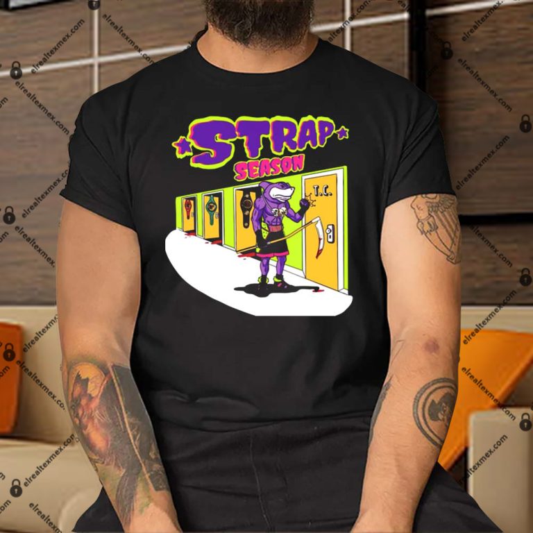 Strap Season Shirt, Hoodie - El Real Tex-Mex Clothing