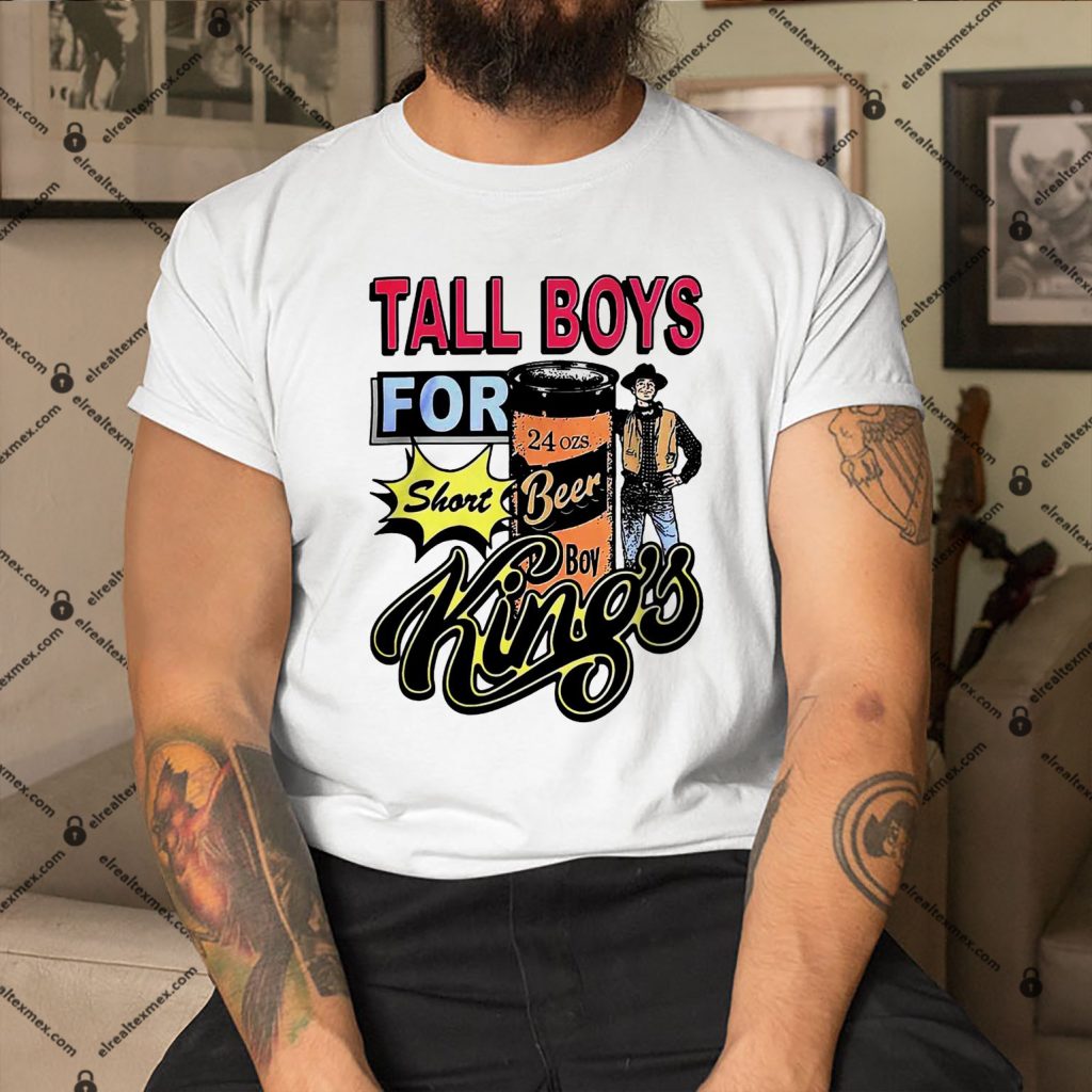 Tall Boys For Short Kings Shirts, Hoodies, Sweatshirts