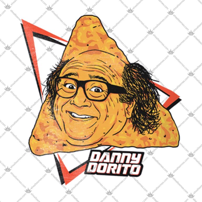 Danny Dorito Shirts, Hoodies, Sweatshirts - El Real Tex-Mex Clothing