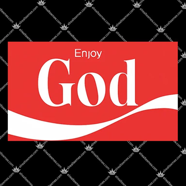 Enjoy God T-Shirts, Hoodies - El Real Tex-Mex Clothing