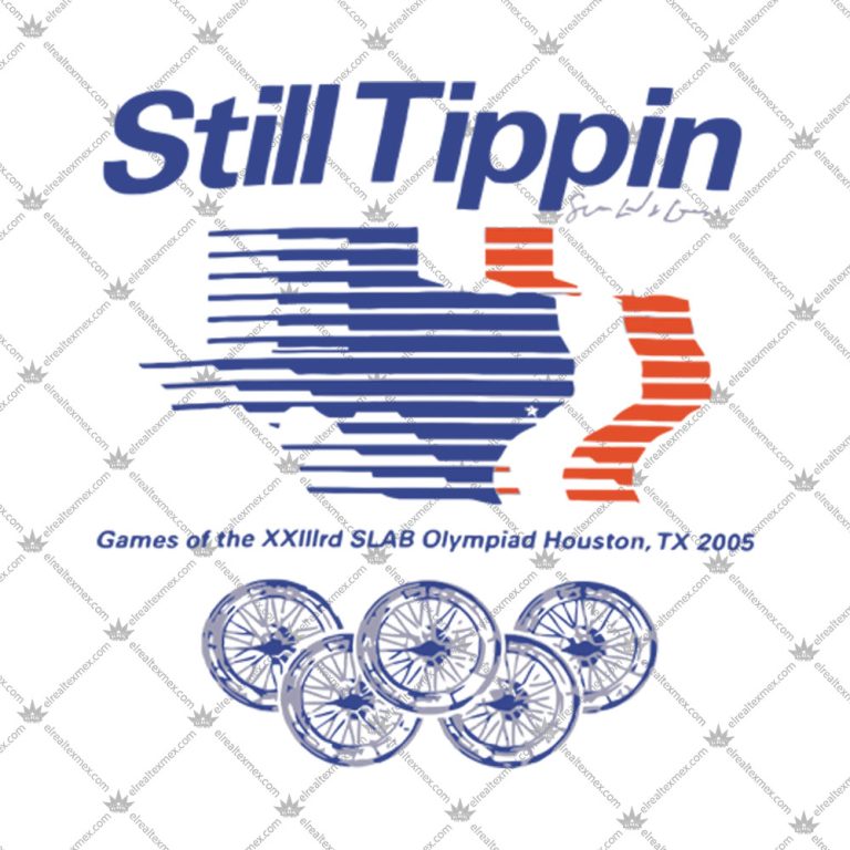 Still Tippin Shirts, Hoodies, Sweatshirts - El Real Tex-Mex Clothing