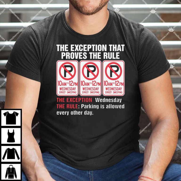 The Exception That Proves The Rule T-Shirts, Hoodies