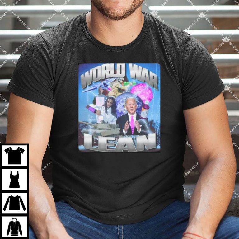 World War Lean Shirts, Hoodies - El Real Tex-Mex Clothing